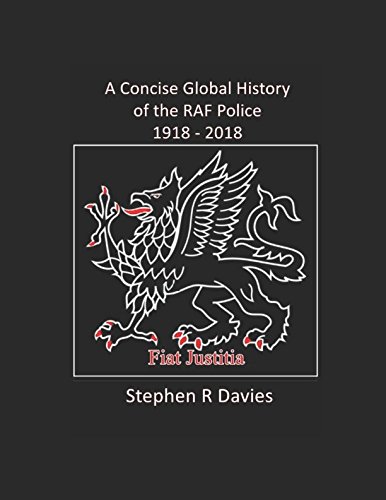 A CONCISE GLOBAL HISTORY OF THE RAF POLICE 1918 - 2018: Amazon.co.uk ...