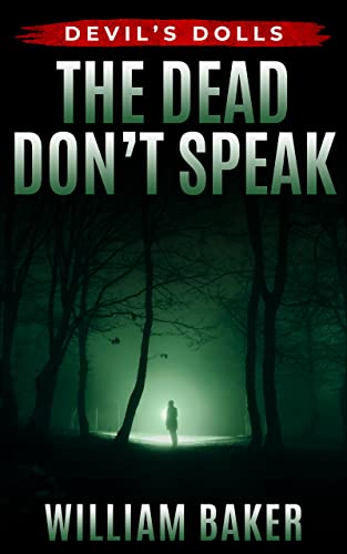 The Dead Don’t Speak (Devil's Dolls Book 9) - Kindle edition by Baker, William. Mystery ...