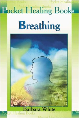 Breathing (Pocket Healing Book): White, Barbara Radcliffe ...