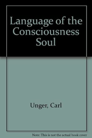 Language of the Consciousness Soul: Unger, Carl: 9780916786564: Amazon ...