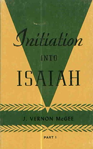 Initiation Into Isaiah, Part I: McGee, Vernon, J.: Amazon.com: Books