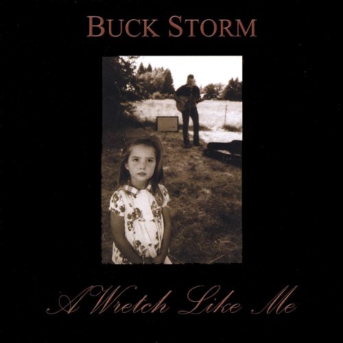 Play A Wretch Like Me by Buck Storm on Amazon Music