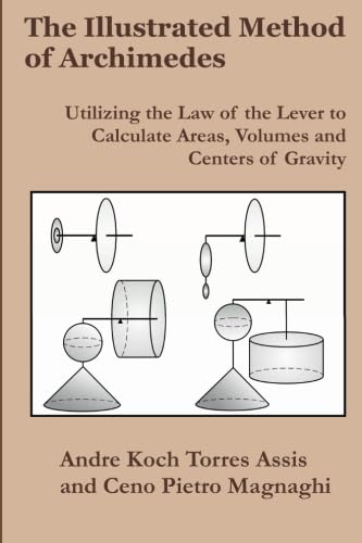 The Illustrated Method of Archimedes: Utilizing the Law of the Lever to ...