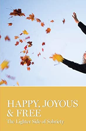 Happy, Joyous & Free: The Lighter Side of Sobriety: Grapevine, AA ...