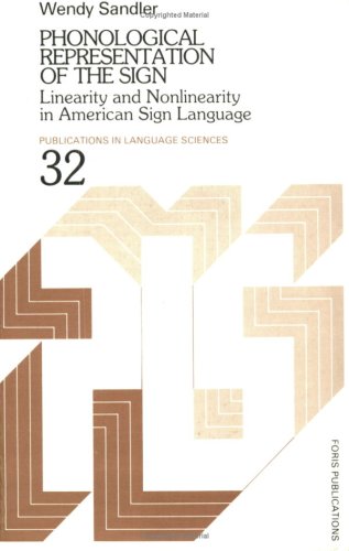 Phonological Representation of the Sign: Linearity and Nonlinearity in ...