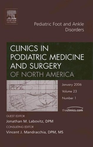 Pediatric Foot and Ankle Disorders, An Issue of Clinics in Podiatric ...