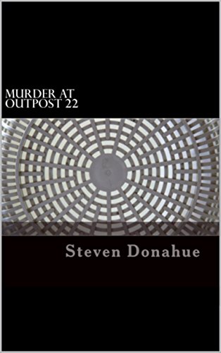 Amazon.com: Murder at Outpost 22 eBook : Donahue, Steven: Kindle Store