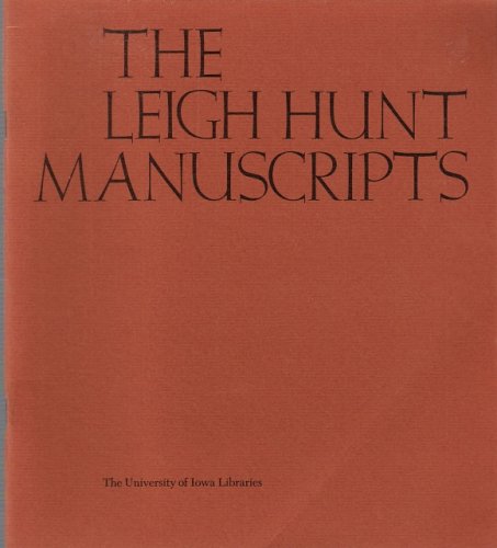 A Catalogue of the Leigh Hunt Manuscripts in the University of Iowa ...
