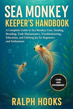 SEA MONKEY KEEPER'S HANDBOOK: A Complete Guide to Sea Monkey Care ...