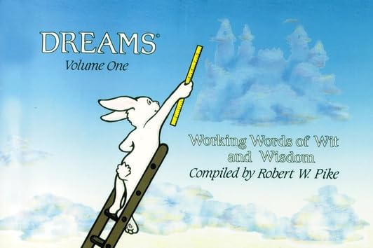 Dreams : Working Words of Wit and Wisdom: Pike, Robert W., Pike, Bob ...