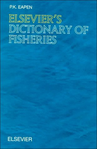 Elsevier's Dictionary of Fisheries: In English (with definitions ...