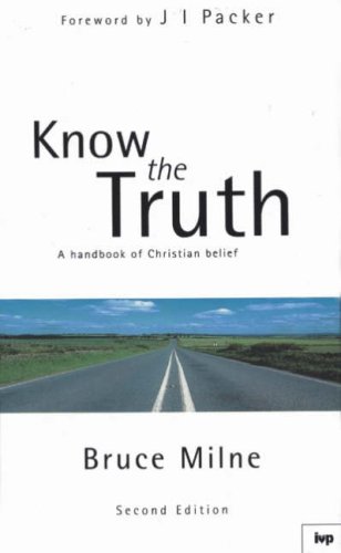 Know the Truth : Handbook of Christian Belief: B Milne: 9780851117546 ...