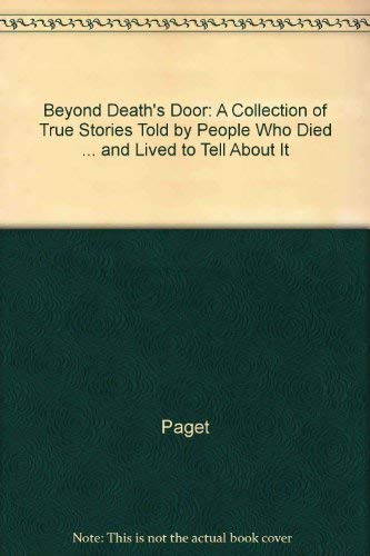 Beyond Death's Door: A Collection of True Stories Told by People Who ...
