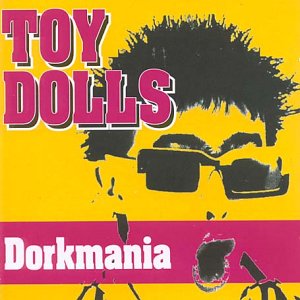 Toy Dolls - Dorkmania - Amazon.com Music