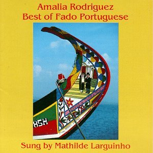 Larguinho, Mathilde - Amalia Rodriguez-Best of Fado - Amazon.com Music