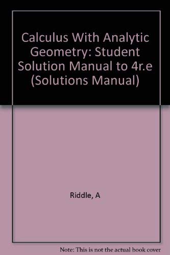 Calculus With Analytic Geometry (Solutions Manual): Riddle, A ...