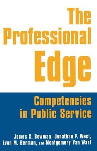 The Professional Edge: Competencies in Public Service: Bowman, James S ...