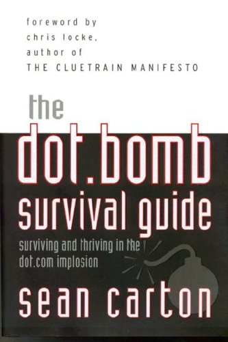 Dot.Bomb: Surviving (and Thriving) in the Dot.Com Implosion: Sean ...