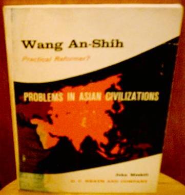 Wang An-Shih, Practical Reformer?: Problems in Asian Civilizations ...