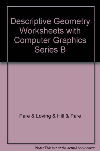 Descriptive Geometry Worksheets with Computer Graphics Series B: E. G ...