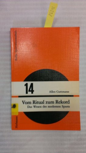 Vom Ritual zum Rekord: Das Wesen des modernen Sports (Reihe ...