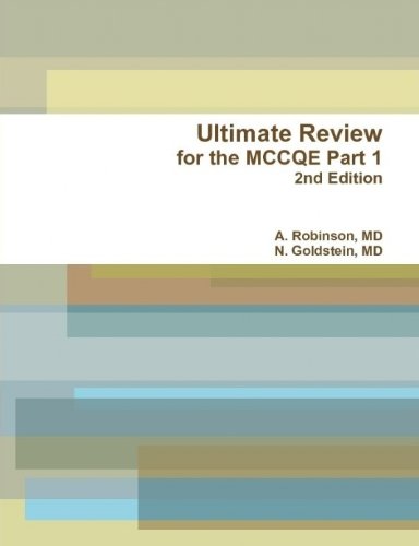 Ultimate Review for the MCCQE Part 1: MD A. Robinson, MD N. Goldstein ...