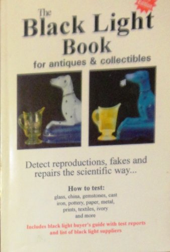 The Black Light Book for Antiques and Collectibles ( Revised and ...