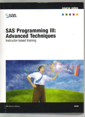 SAS Programming Iii: Advanced Techniques Instructor-based Training: SAS ...