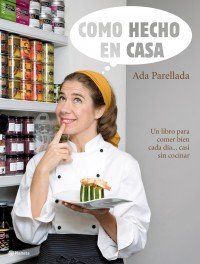 Como hecho en casa (Planeta Cocina) : Parellada, Ada: Amazon.es: Libros