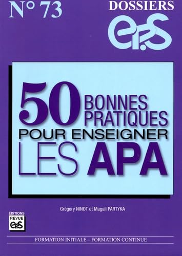 50 bonnes pratiques pour enseigner les APA : Ninot, Grégory, Partyka ...