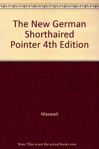 The New German Shorthaired Pointer: Maxwell, C. Bede: 9780876051573 ...