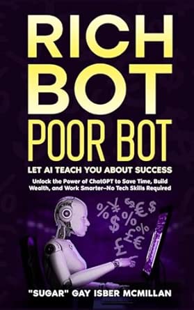 Rich Bot Poor Bot, Let AI Teach You About Success with the Ease of ...