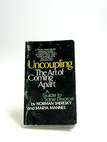 Uncoupling: the Art of Coming Apart. a Guide to Sane Divorce: Sheresky ...