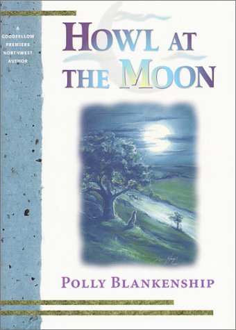 Howl at the Moon: Blankenship, Polly: 9781891761072: Amazon.com: Books