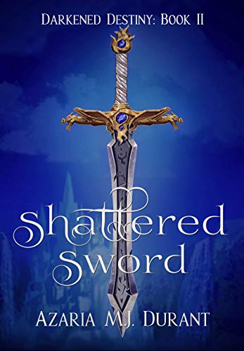 Amazon.com: Shattered Sword (Darkened Destiny Saga Book 2) eBook ...