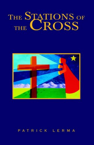 The Stations Of The Cross: Lerma, Patrick: 9781413447491: Amazon.com: Books