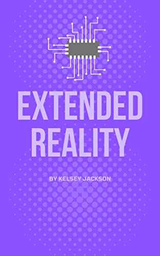 Extended Reality: A Comprehensive Book about the use of Augmented and ...