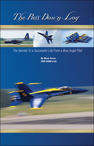 The Pass Down Log: The Secrets to a Successful Life from a Blue Angel ...