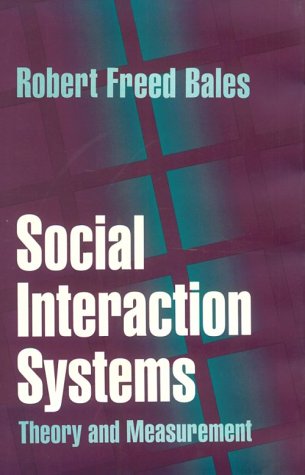 Amazon.com: Social Interaction Systems: Theory and Measurement: 9781560002673: Bales, Robert ...