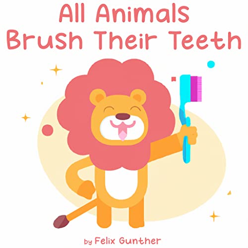 Amazon.com: All Animals Brush Their Teeth eBook : Gunther, Felix ...
