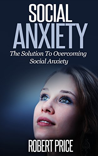 Amazon.com: Social Anxiety: The Solution To Overcoming Social Anxiety ...