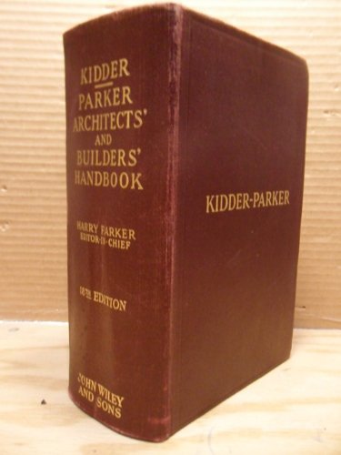 Kidder-Parker Architects' and Builders' Handbook: Data for Architects ...