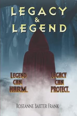 Legacy & Legend: Frank, Roseanne Baxter: 9781639843572: Books - Amazon.ca