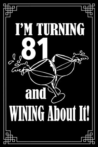 I’m turning 81 and wining about it!: An awesome 81st birthday gift idea ...
