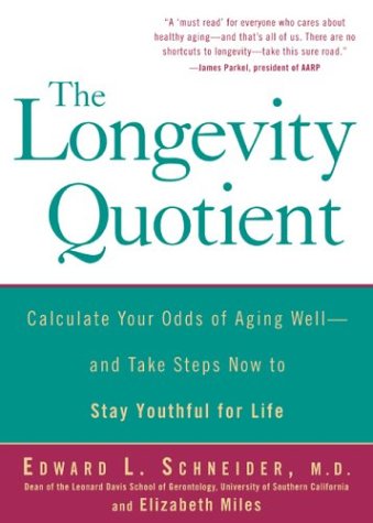 The Longevity Quotient: Calculate Your Odds of Aging Well-and Take Steps Now to Stay Youthful ...