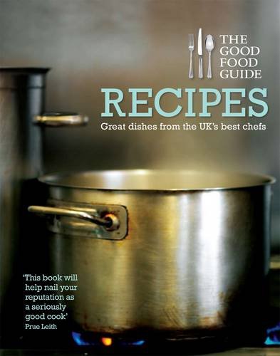 The Good Food Guide: Recipes: Great Dishes from the UK's Best Chefs ...