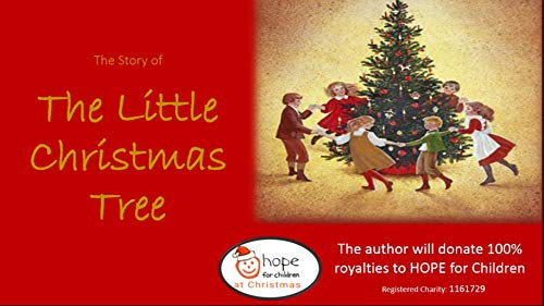 THE STORY OF THE LITTLE CHRISTMAS TREE: A CHARITY BOOK : HOPE FOR ...
