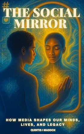 The Social Mirror: How Media Shapes Our Minds, Lives, and Legacy eBook ...