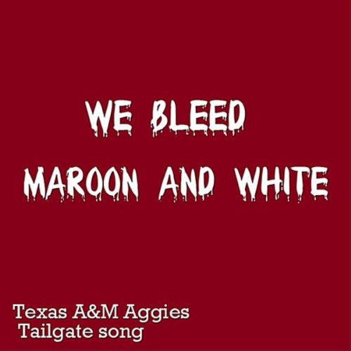 Spiele We Bleed Maroon and White (Texas A&M Aggies Tailgate Song) von ...