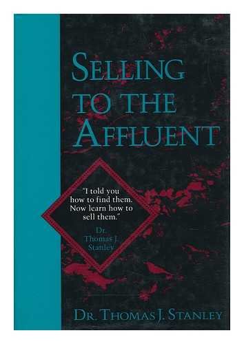 Selling To Affluent: Amazon.co.uk: Stanley, Thomas: 9781556234187: Books